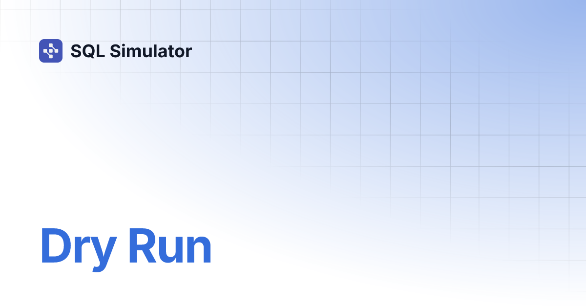 Dry Run | SQL Simulator