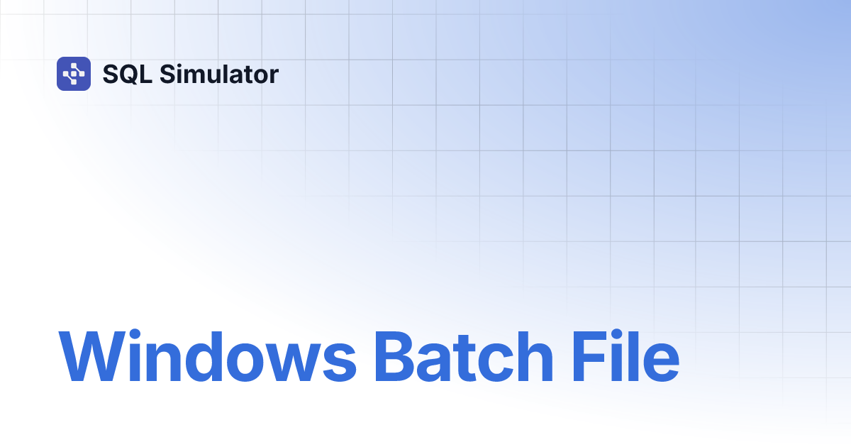 Windows Batch File | SQL Simulator Windows Batch File | SQL Simulator